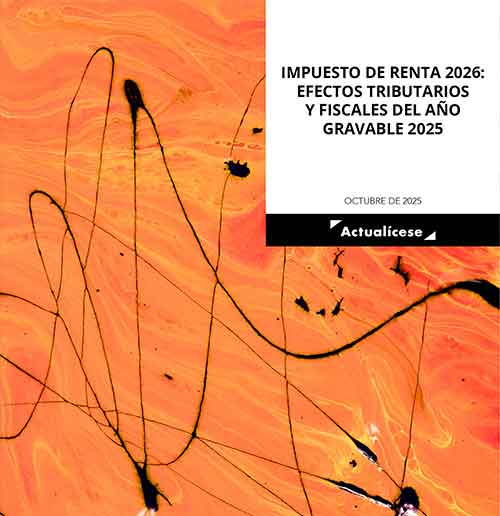 Impuesto de renta 2026: efectos del año gravable 2025